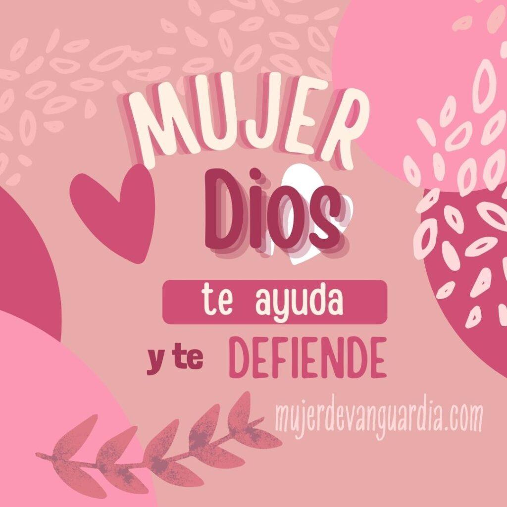 Mujer: Dios te ayuda y te defiende