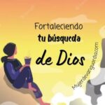 10 Versículos Para Fortalecer Tu Búsqueda De Dios